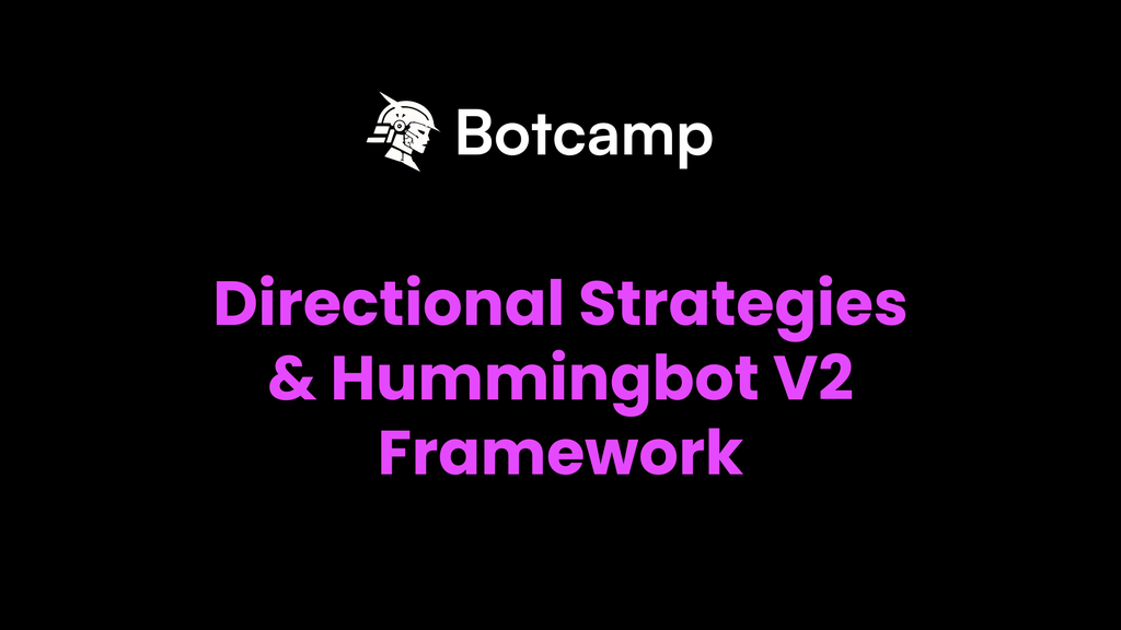 Directional Strategies & Hummingbot V2 Framework | Hummingbot Botcamp